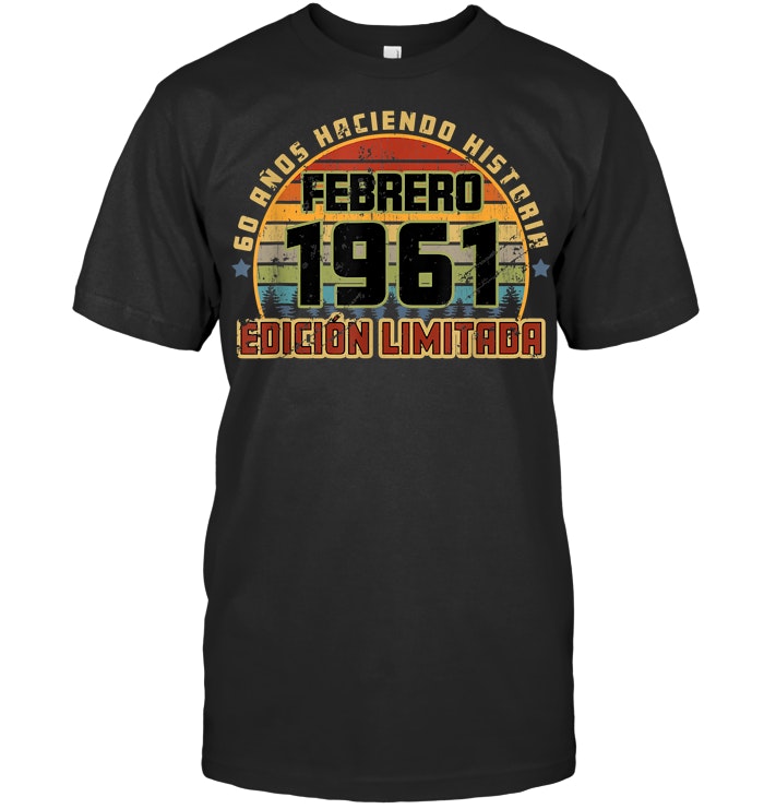 Febrero 1961 60 A os Haciendo Historia 60th Birthday Spanish T Shirt Febrero 1961 60 A os Haciendo Historia 60th Birthday Spanish T Shirt